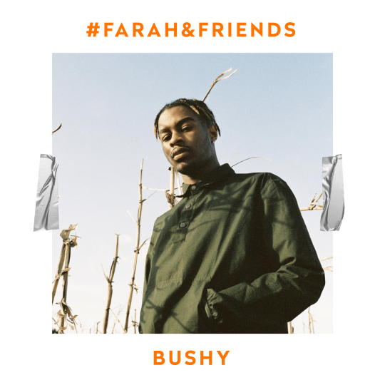 #FARAH&FRIENDS WITH BUSHY – Farah